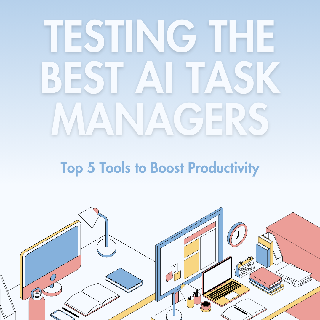AI Task Manager: I Tested a Bunch of Task Managers. Here's My Top 5
